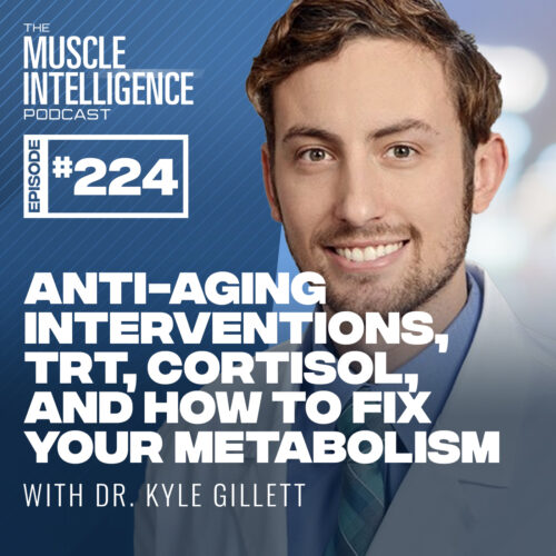 Anti-Aging Interventions, TRT, Cortisol, and How to Fix Your Metabolism with Dr. Kyle Gillett