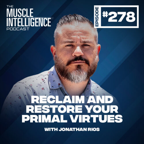 Reclaim and Restore your Primal Virtues with Jonathan Rios #278